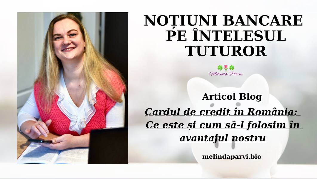 Cardul de credit în România: Ce este și cum să-l folosim în avantajul ...